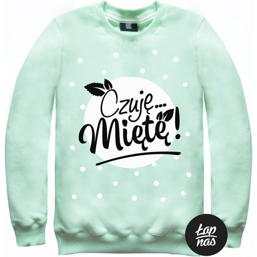 Bluza Miętowa ,,Czuję Miętę " mybaze-com mietowy Bluzy z nadrukiem ...